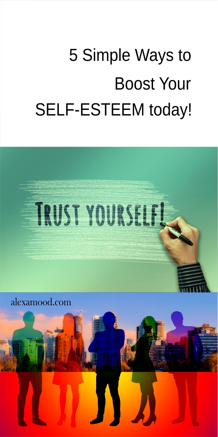 5 Simple Ways to Boost Your Self-Esteem Today - Alexamood