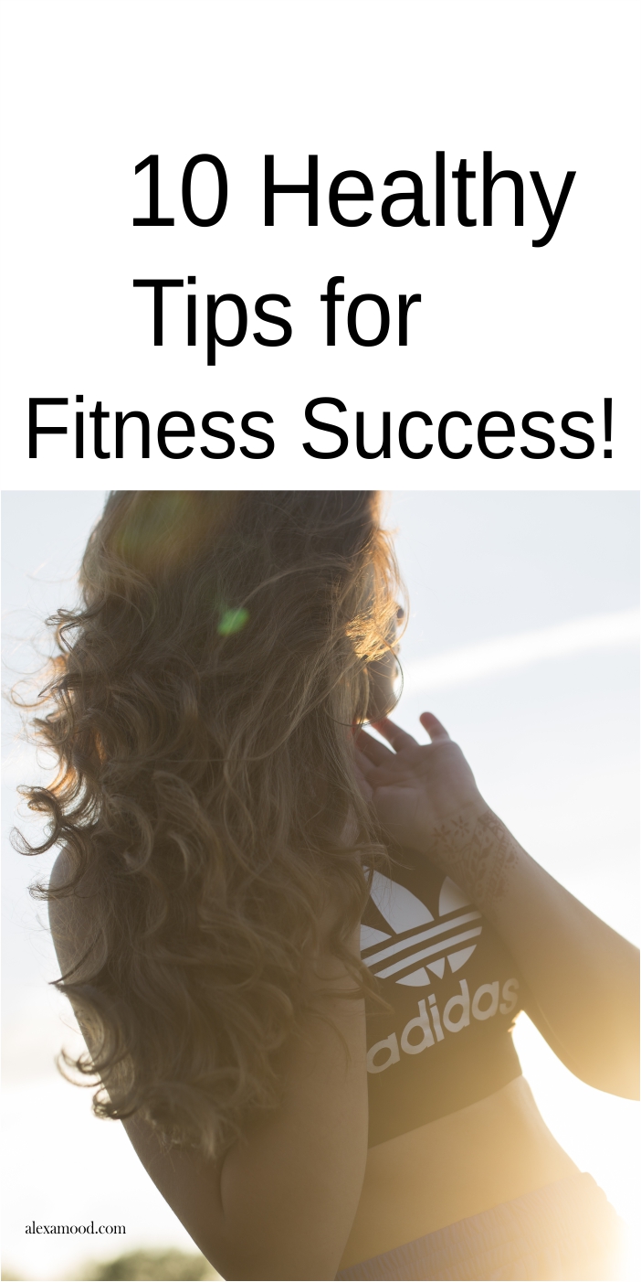 10 Healthy Tips for Fitness Success - Alexamood