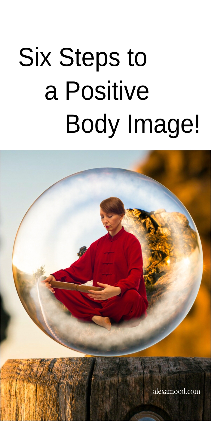 Six Steps to a Positive Body Image - Alexamood
